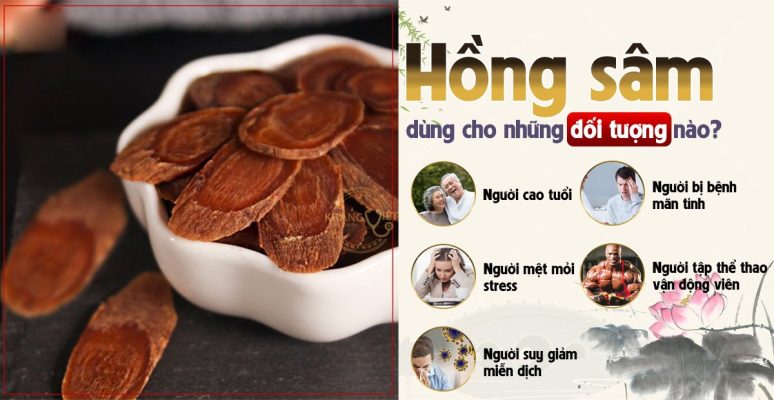 Hồng sâm có tác dụng gì, dùng cho những đối tượng nào